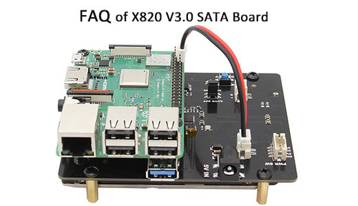 FAQ of Raspberry Pi X820 V3.0 USB 3.0 2.5" SATA HDD/SSD Storage Expans ...